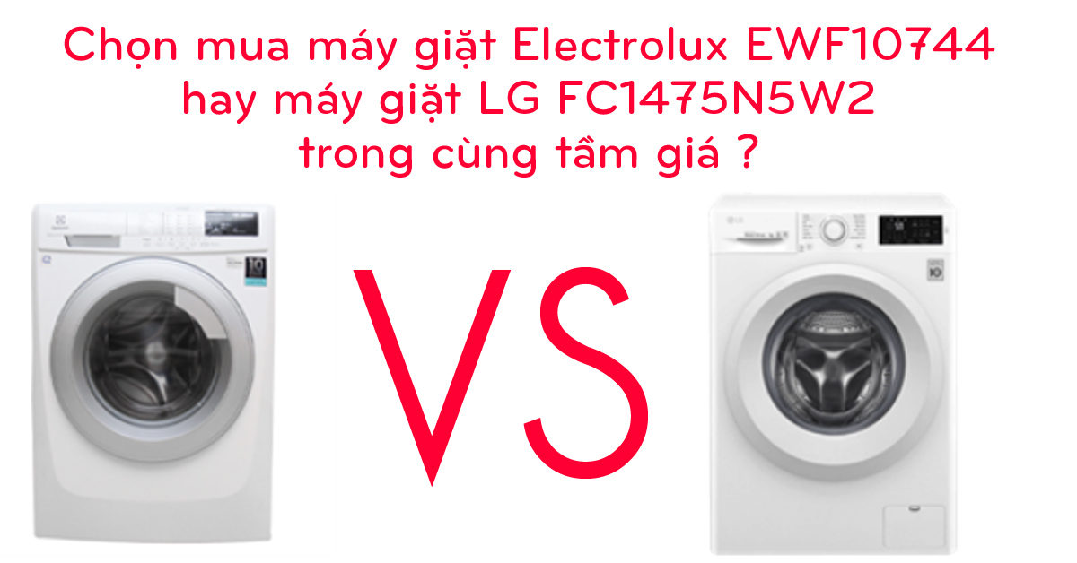 Chọn mua máy giặt Electrolux EWF10744 hay máy giặt LG FC1475N5W2 trong ...